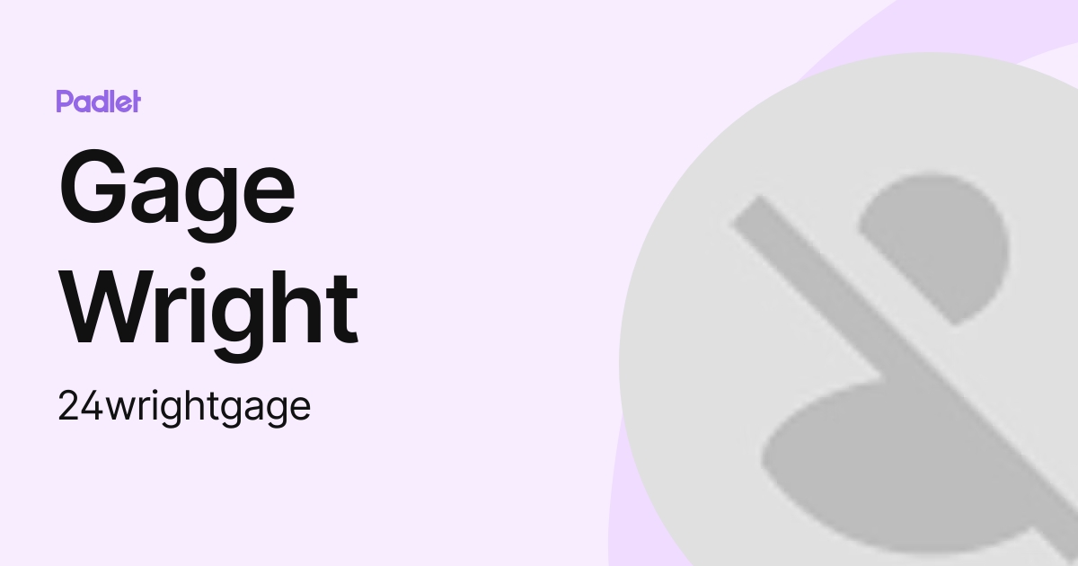 Gage Wright (24wrightgage) profile | Padlet
