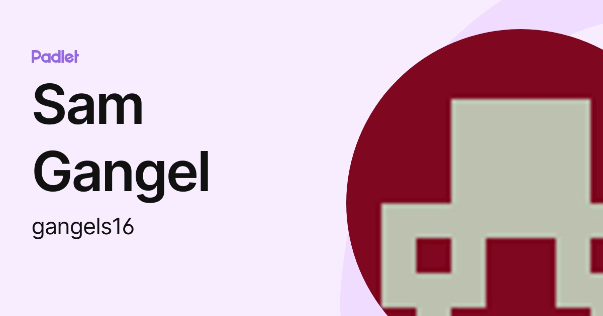 Sam Gangel (gangels16) profile | Padlet