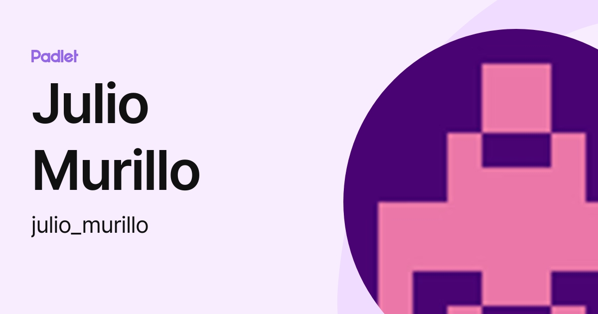 Julio Murillo (julio_murillo) profile | Padlet