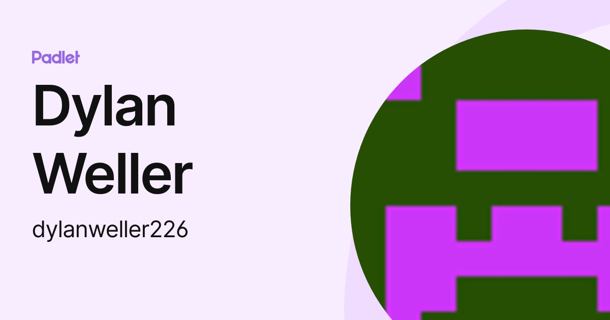 Dylan Weller (dylanweller226) profile | Padlet