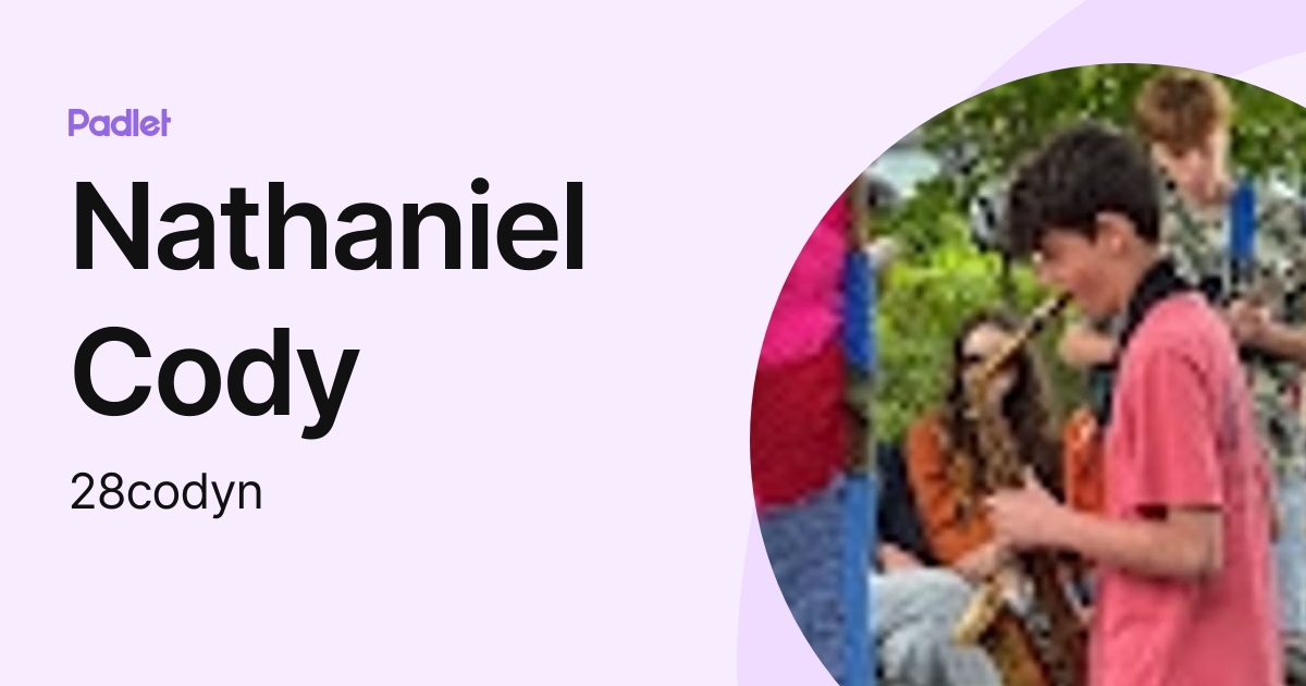 Nathaniel Cody (28codyn) profile | Padlet