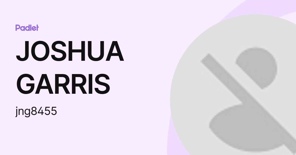 JOSHUA GARRIS (jng8455) profile | Padlet