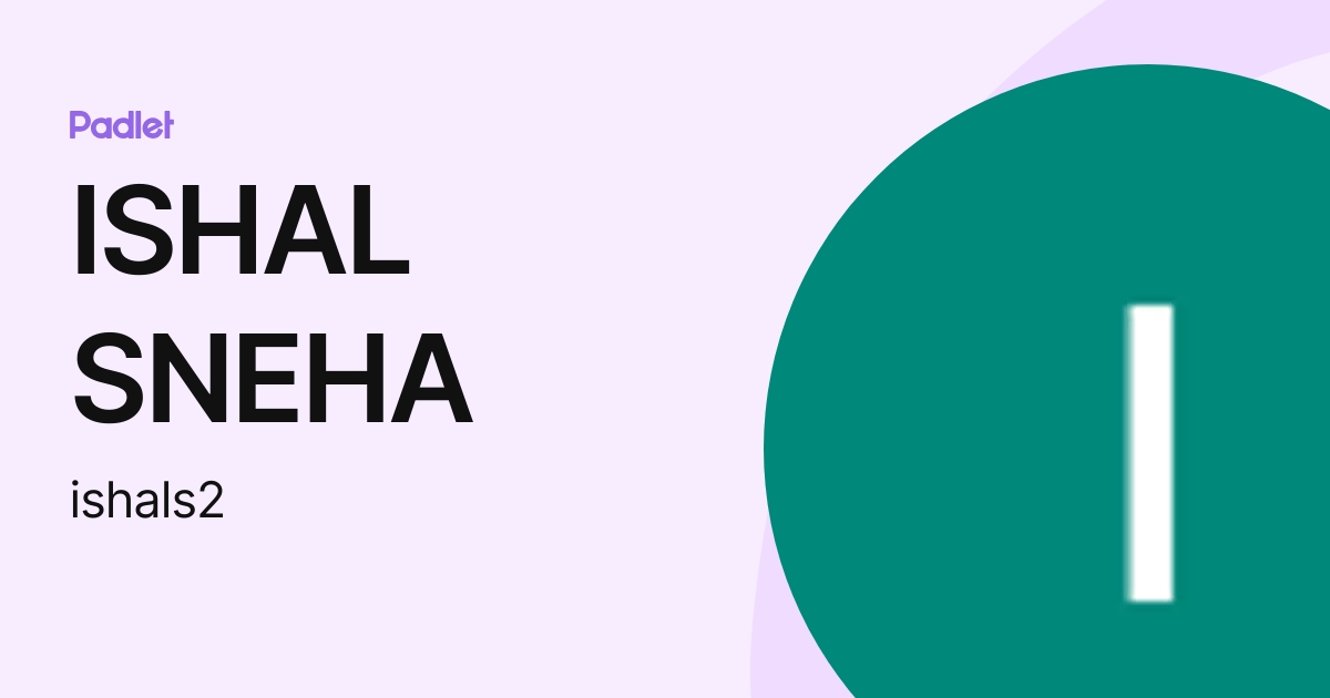 ISHAL SNEHA (ishals2) profile | Padlet