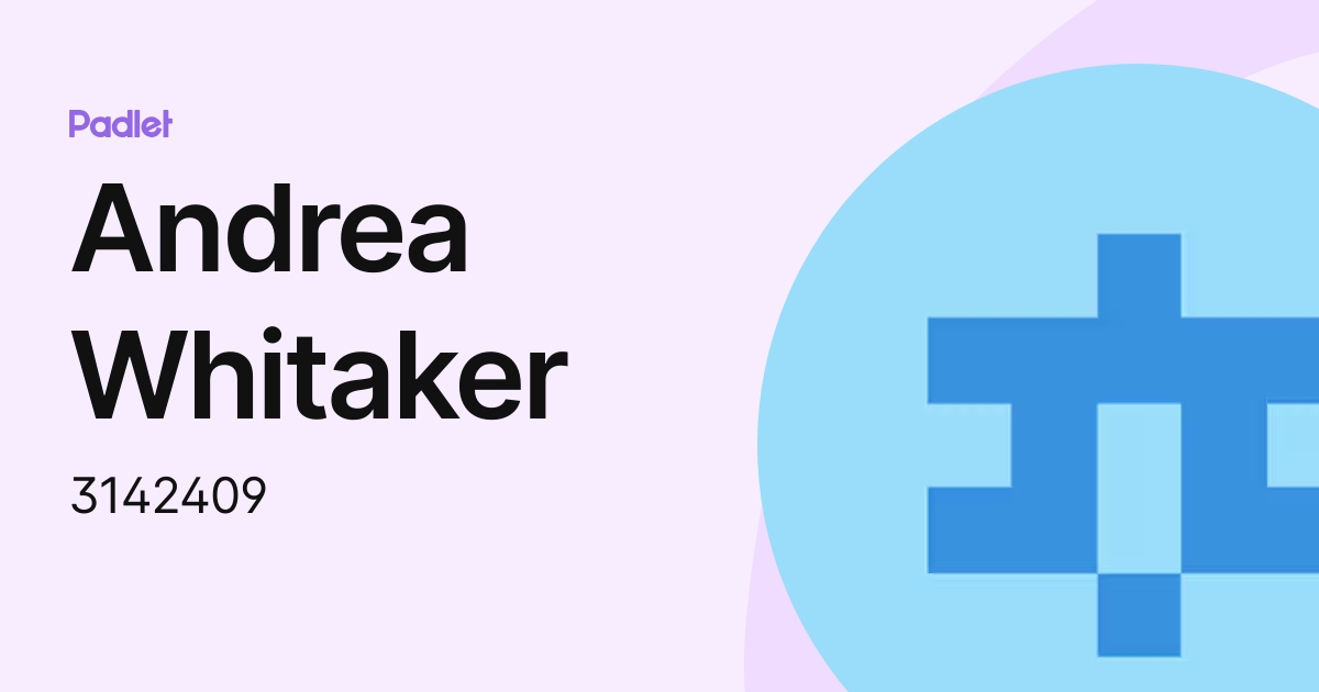 Andrea Whitaker (3142409) profile | Padlet