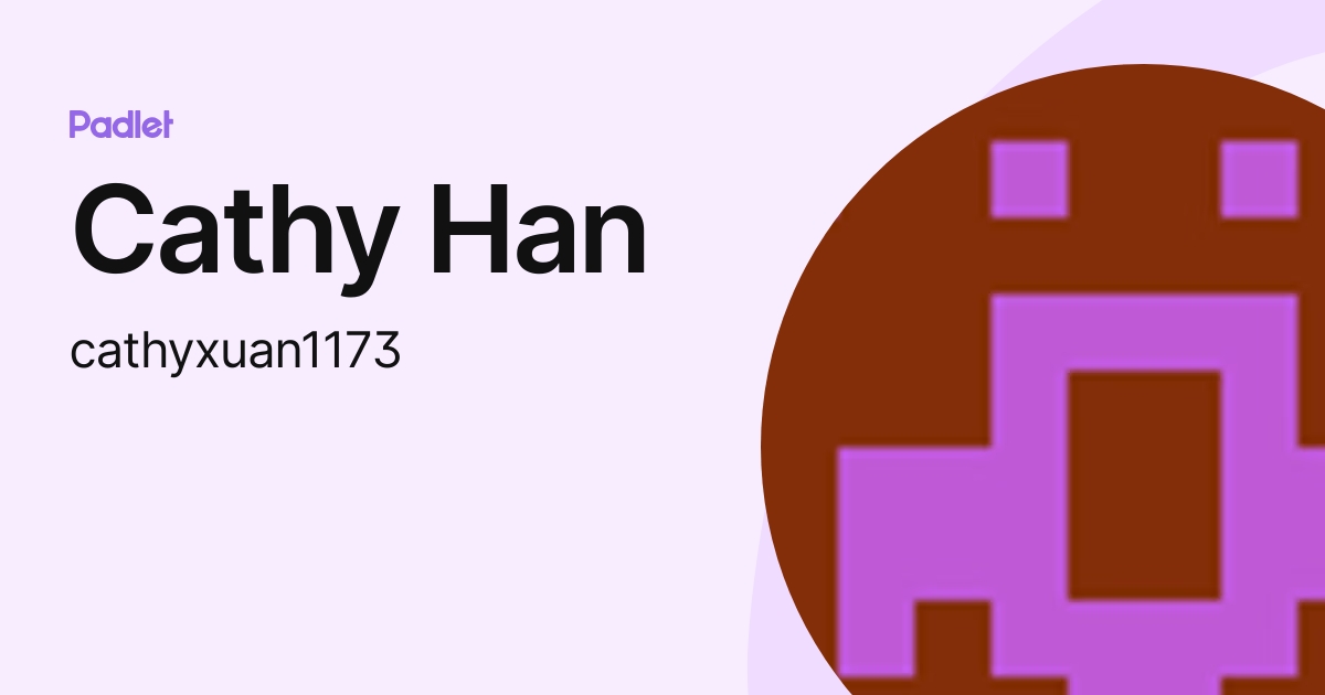 Cathy Han (cathyxuan1173) profile | Padlet