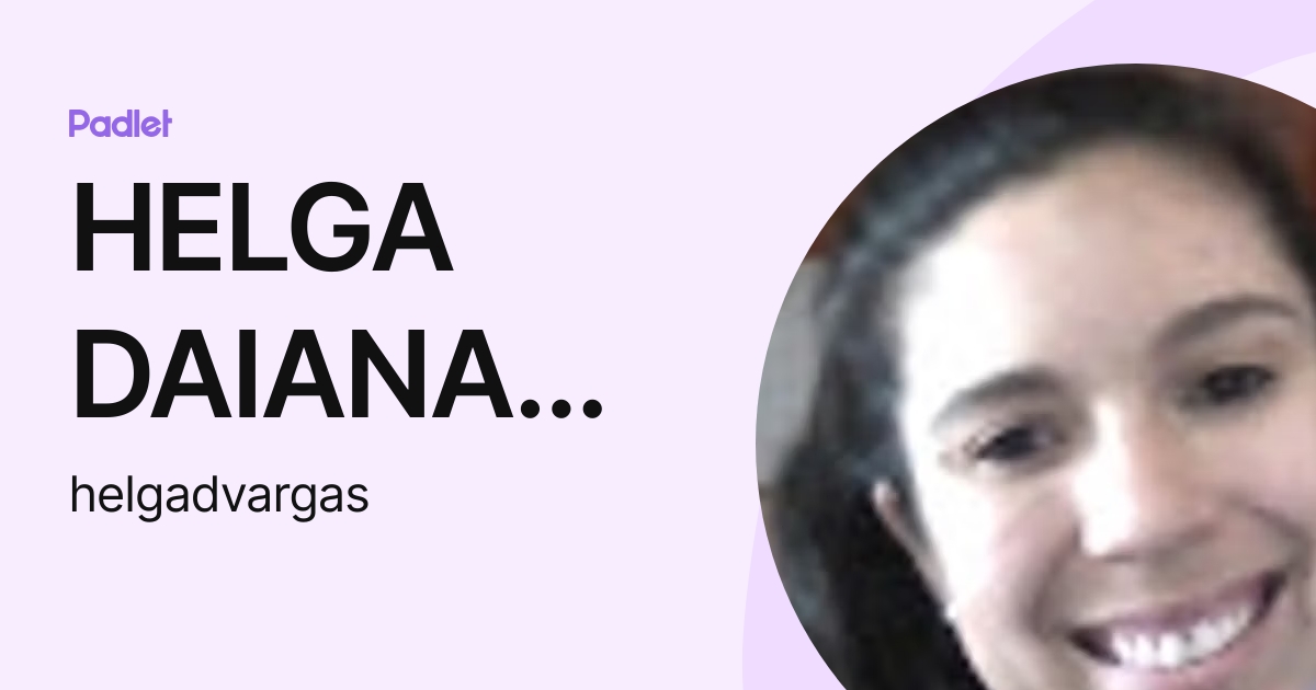 HELGA DAIANA VARGAS (helgadvargas) profile | Padlet