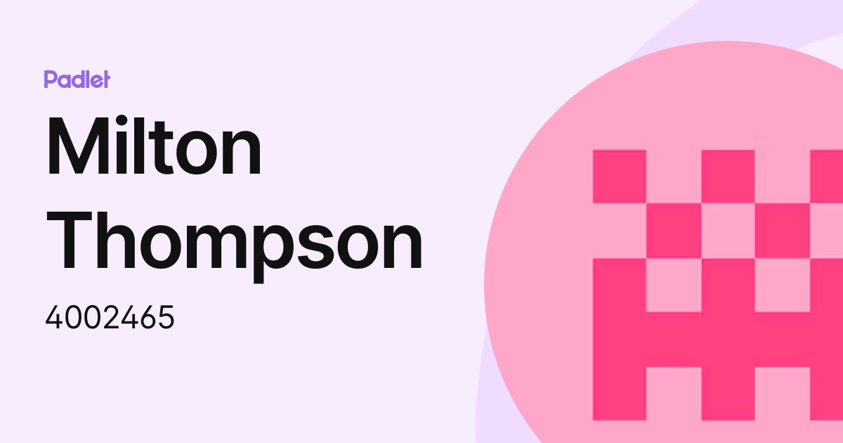 Milton Thompson (4002465) profile | Padlet
