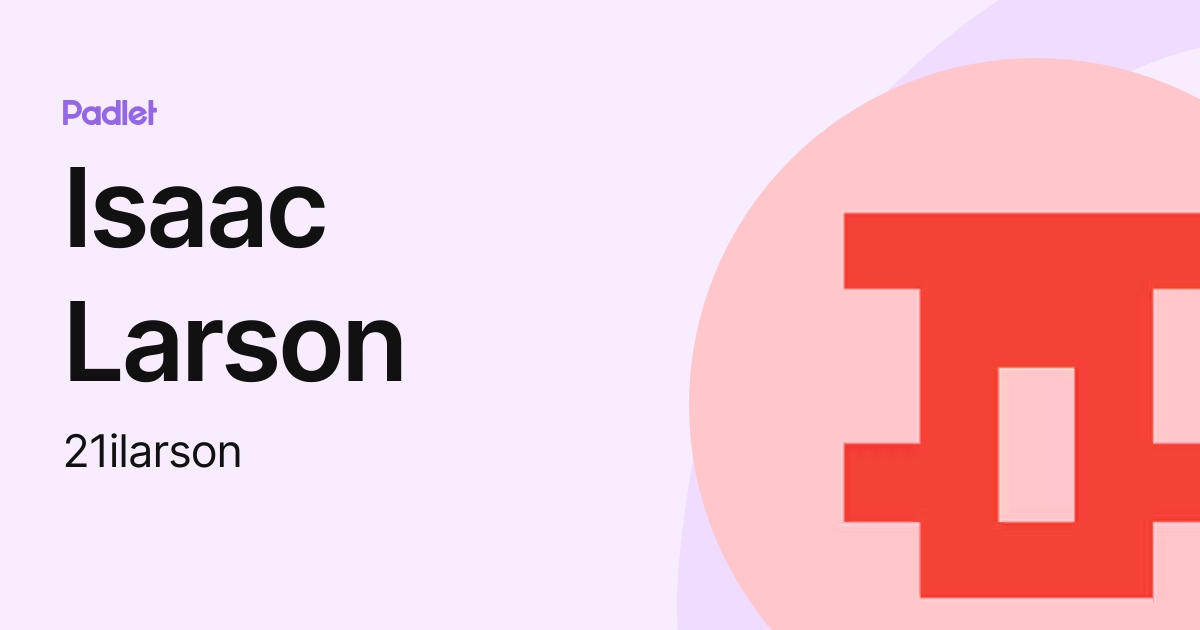 Isaac Larson (21ilarson) profile | Padlet