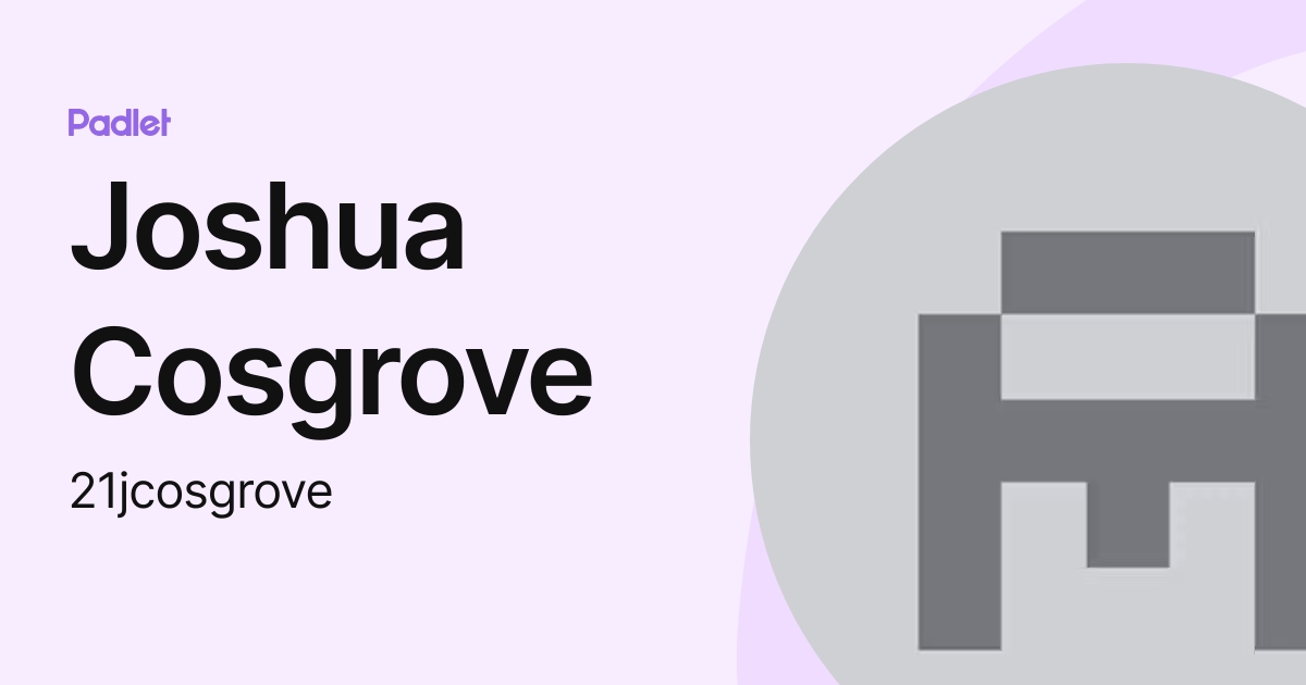 Joshua Cosgrove (21jcosgrove) profile | Padlet