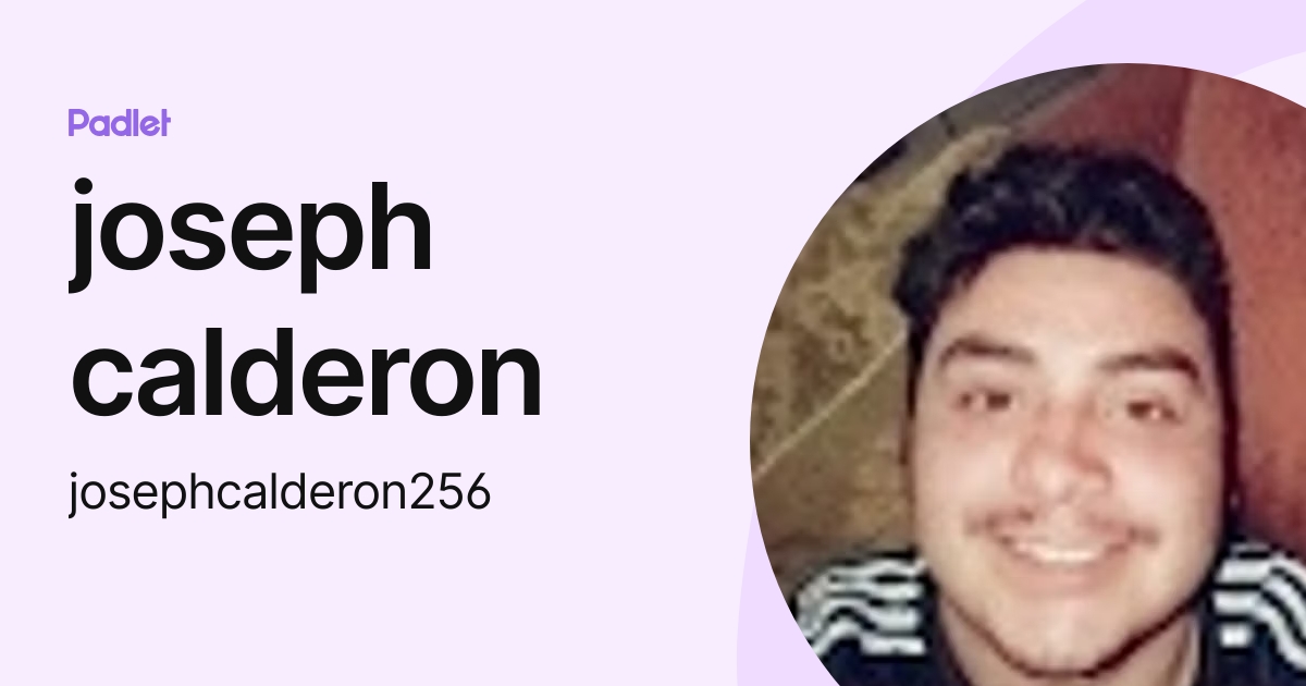 joseph calderon (josephcalderon256) profile | Padlet