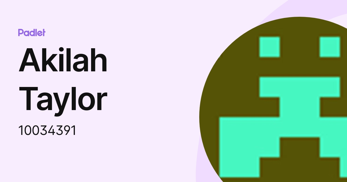 Akilah Taylor (10034391) profile | Padlet