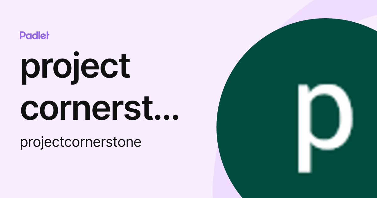 project cornerstone (projectcornerstone) profile | Padlet