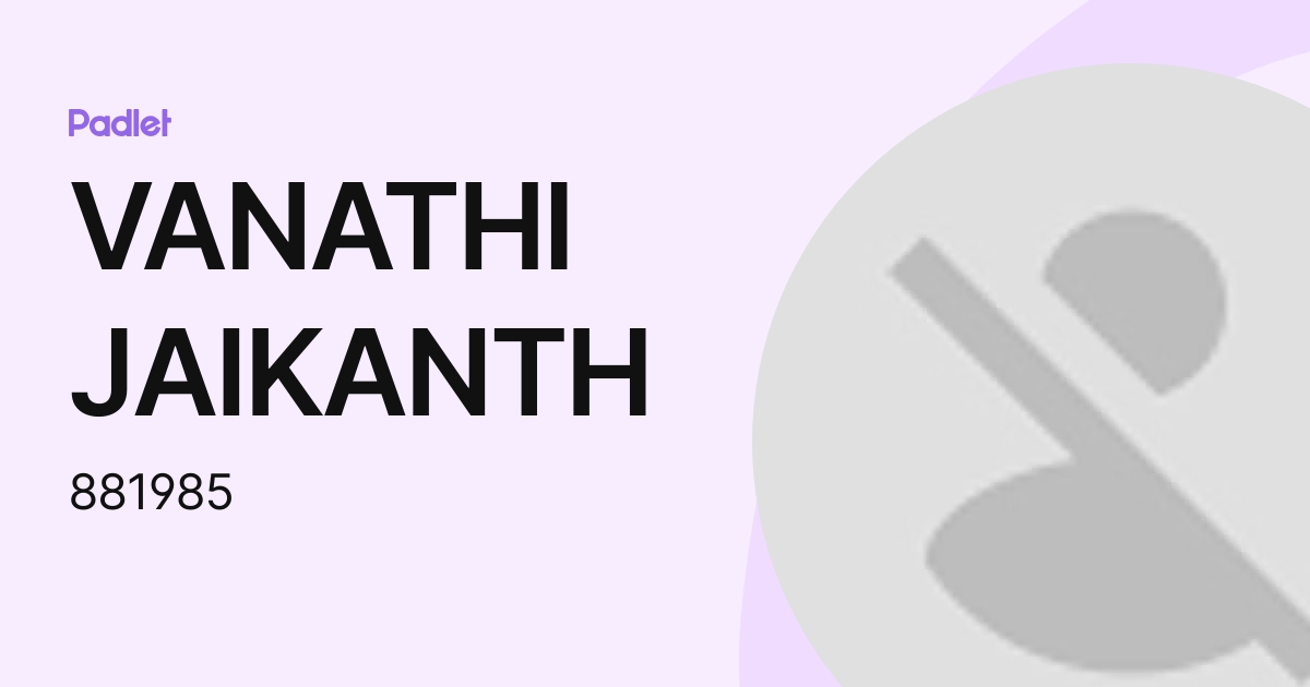 VANATHI JAIKANTH (881985) profile | Padlet