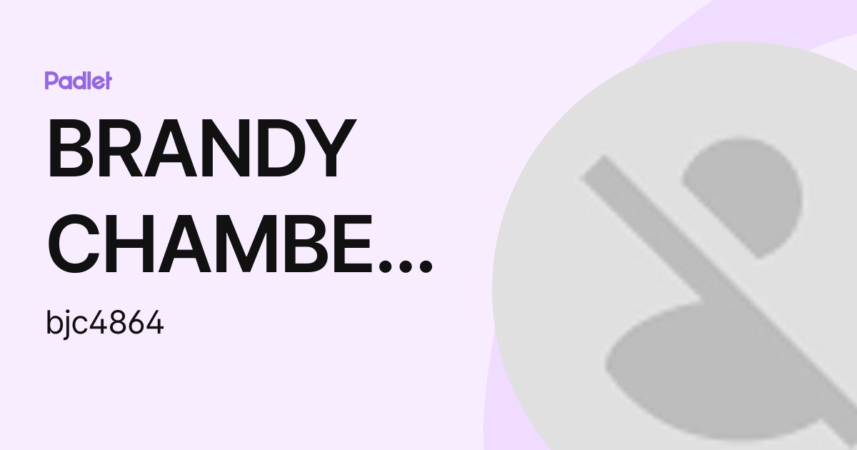 BRANDY CHAMBERLAIN (bjc4864) profile | Padlet