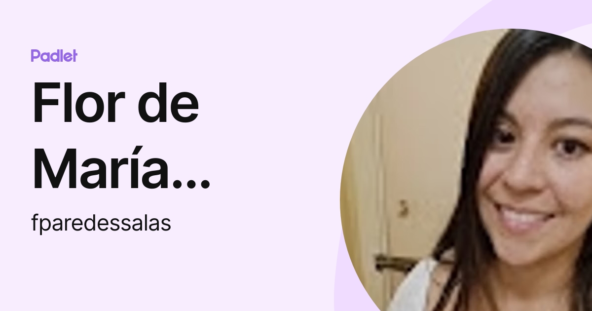 Flor de María Paredes Salas (fparedessalas) profile | Padlet
