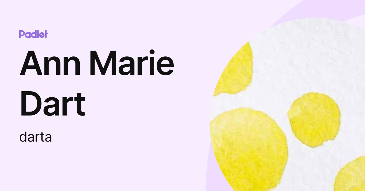 Ann Marie Dart (darta) profile | Padlet