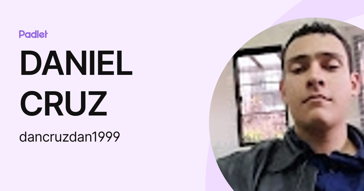DANIEL CRUZ (dancruzdan1999) profile | Padlet