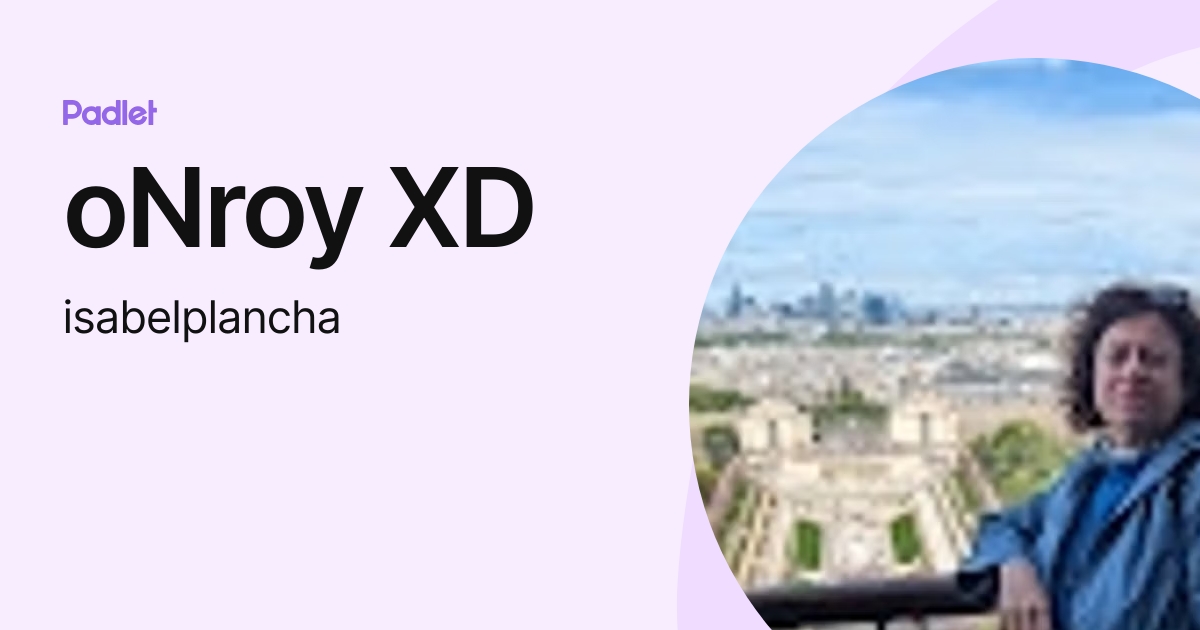 oNroy XD (isabelplancha) profile | Padlet