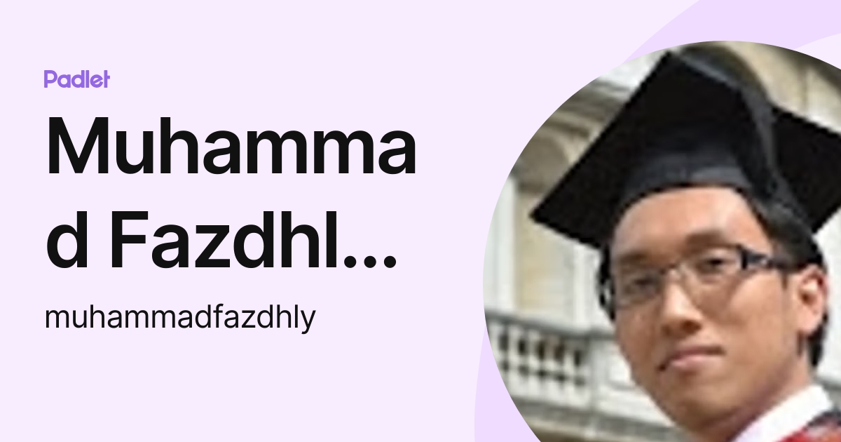 Muhammad Fazdhly Abdul Muttalib (muhammadfazdhly) profile | Padlet