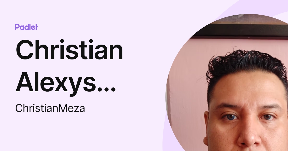 Christian Alexys Meza Cedillo (ChristianMeza) profile | Padlet