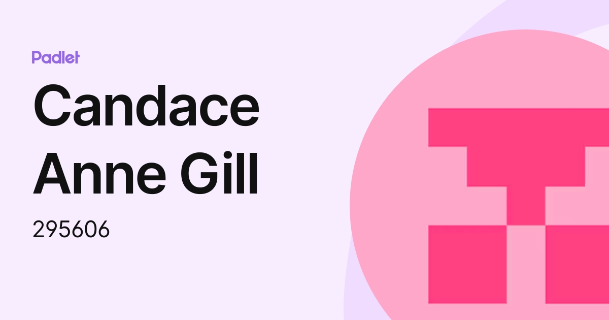 Candace Anne Gill (295606) profile | Padlet