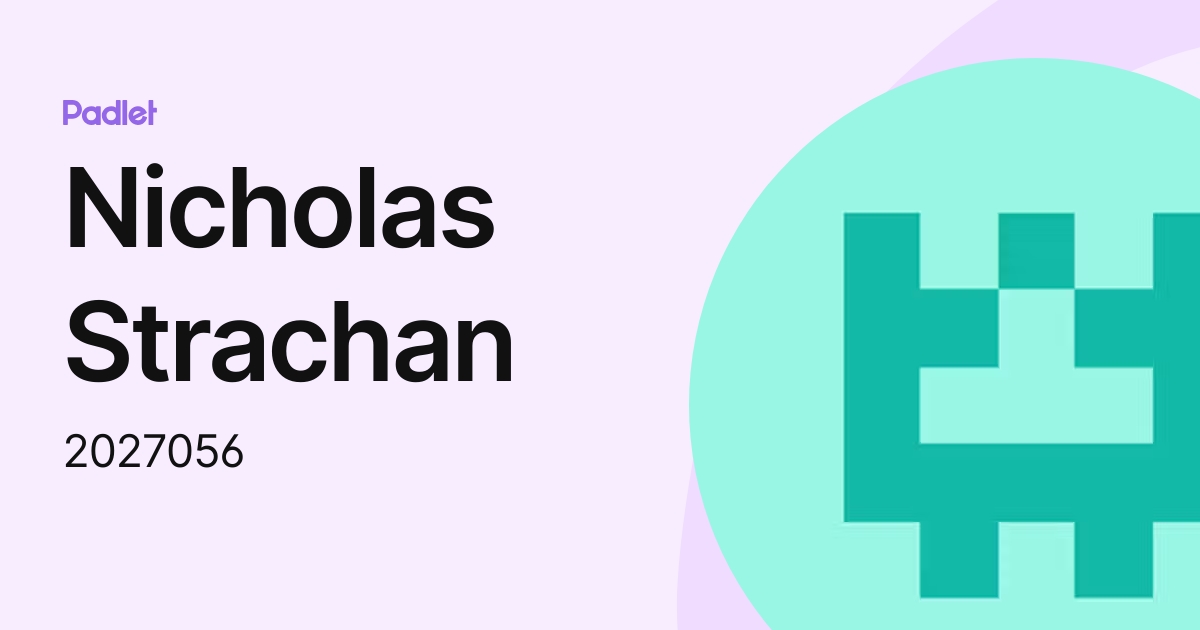 Nicholas Strachan (2027056) profile | Padlet