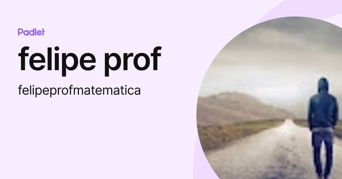 felipe prof (felipeprofmatematica) profile | Padlet