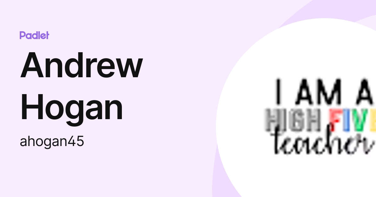 Andrew Hogan (ahogan45) profile | Padlet