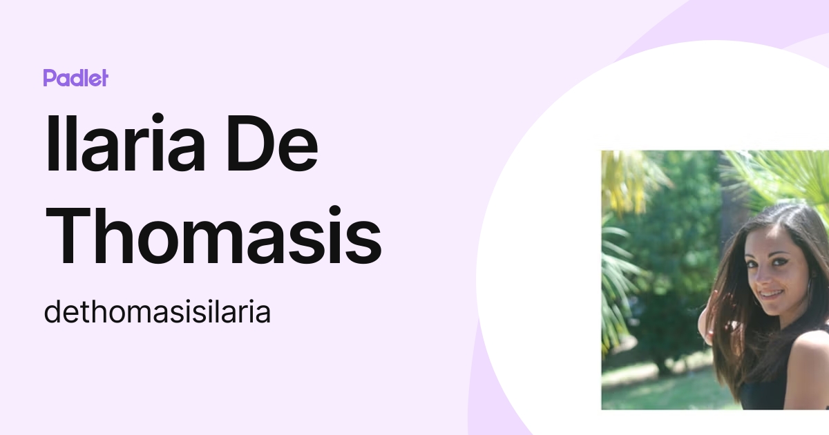 Ilaria De Thomasis (dethomasisilaria) profile | Padlet