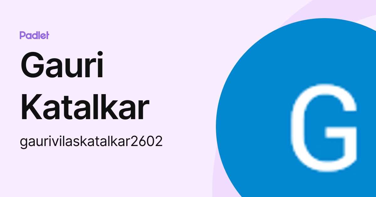 Gauri Katalkar (gaurivilaskatalkar2602) profile | Padlet