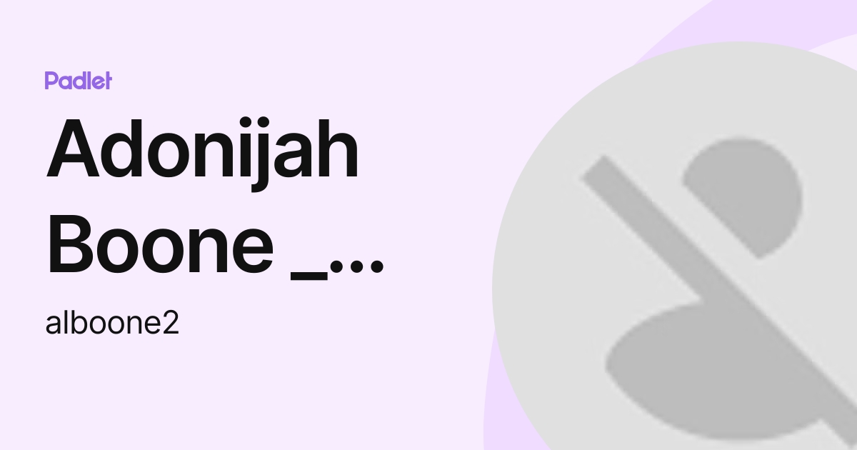 Adonijah Boone _ Student - EastGarnerMS (alboone2) profile | Padlet