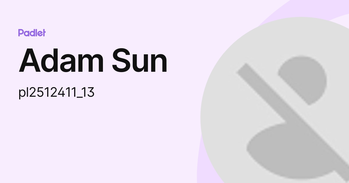 Adam Sun (pl251241) profile | Padlet