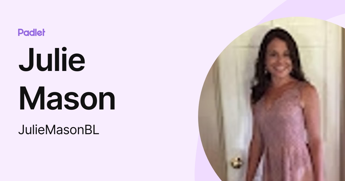 Julie Mason (JulieMasonBL) profile | Padlet