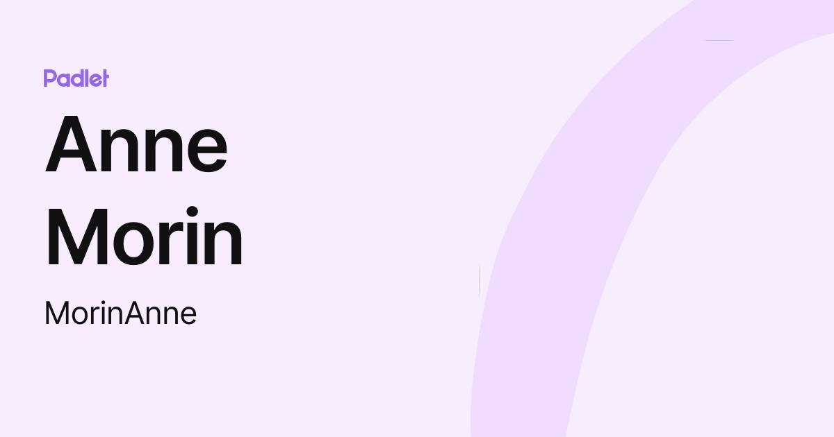 Anne Morin (MorinAnne) profile | Padlet