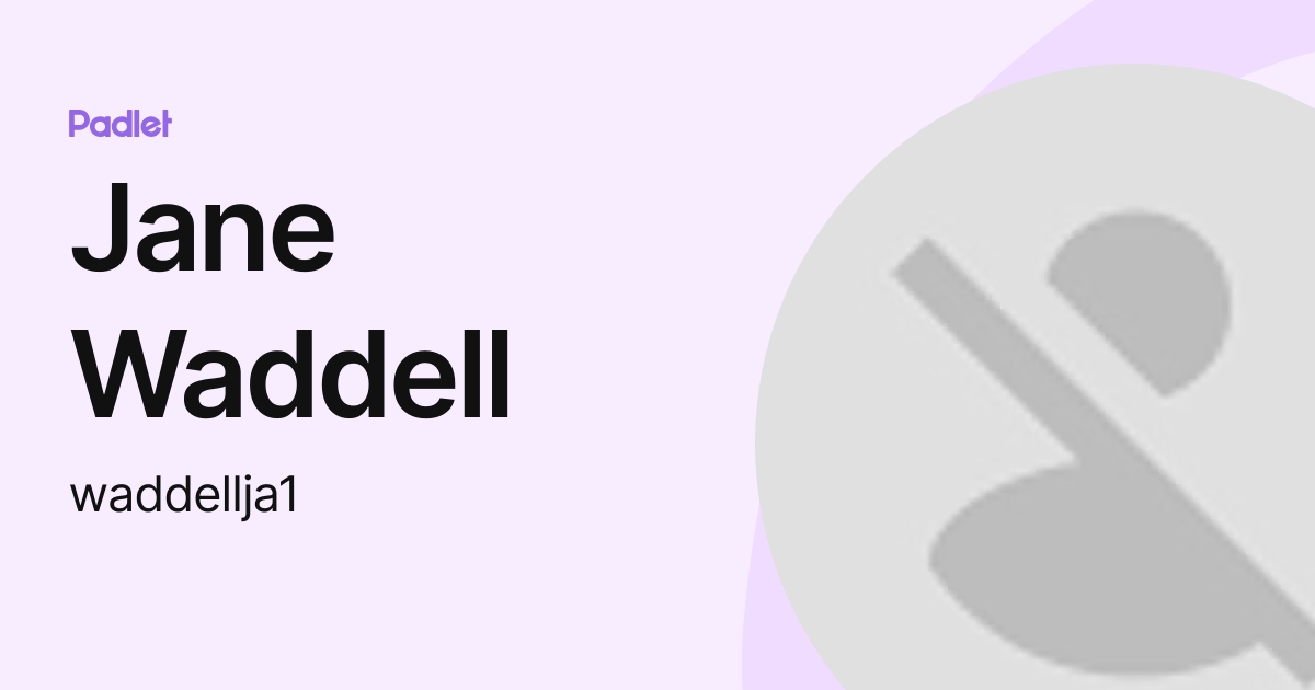 Jane Waddell (waddellja1) profile | Padlet
