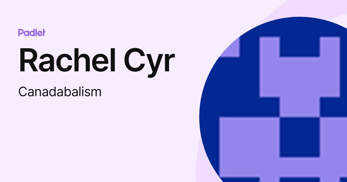 Rachel Cyr (Canadabalism) profile | Padlet