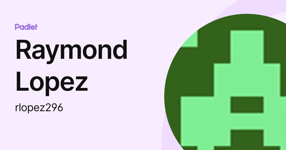 Raymond Lopez (rlopez296) profile | Padlet