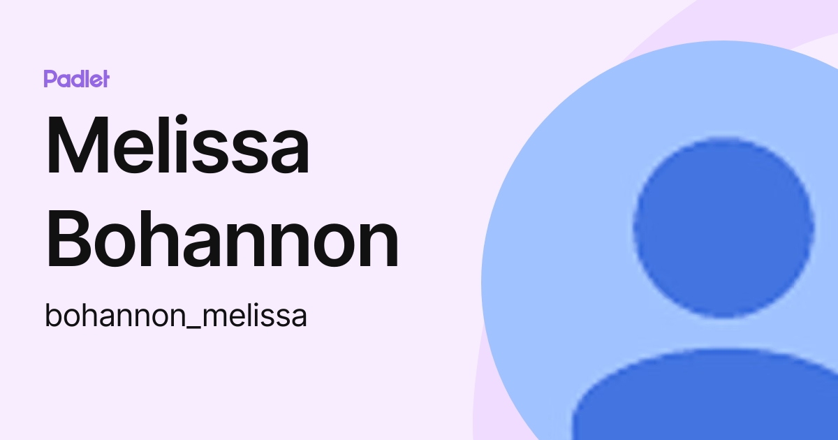 Melissa Bohannon (bohannon_melissa) profile | Padlet