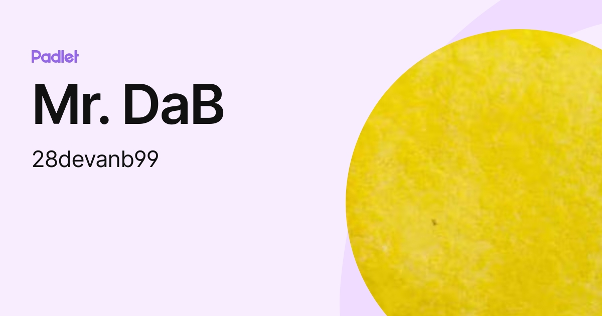 Mr. DaB (28devanb99) profile | Padlet
