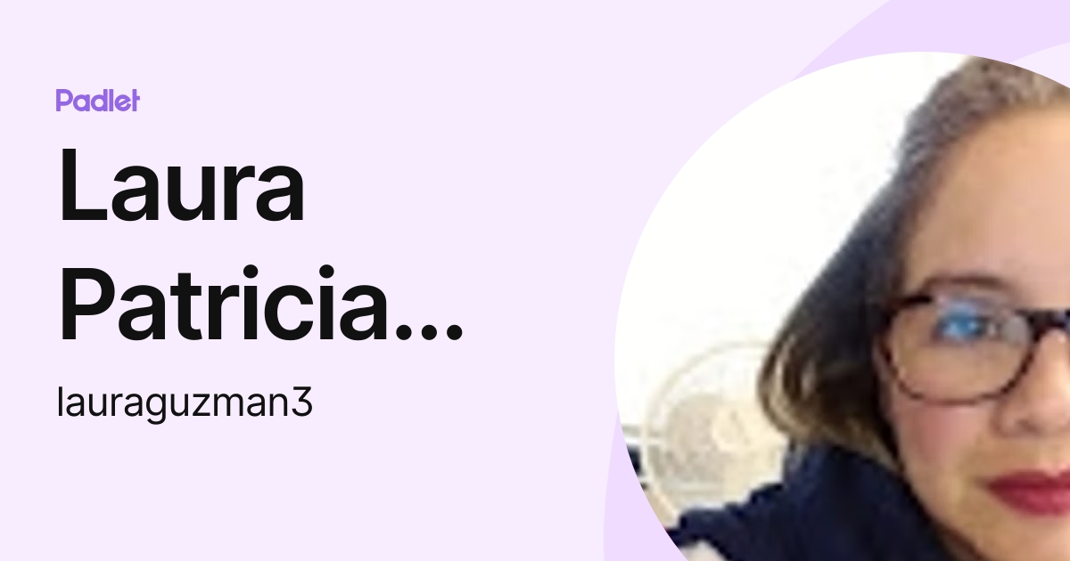 Laura Patricia Guzman Rodriguez (lauraguzman3) profile | Padlet