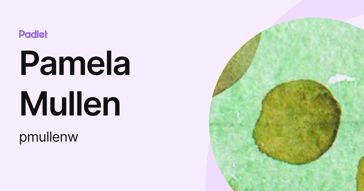 Pamela Mullen (pmullenw) profile | Padlet