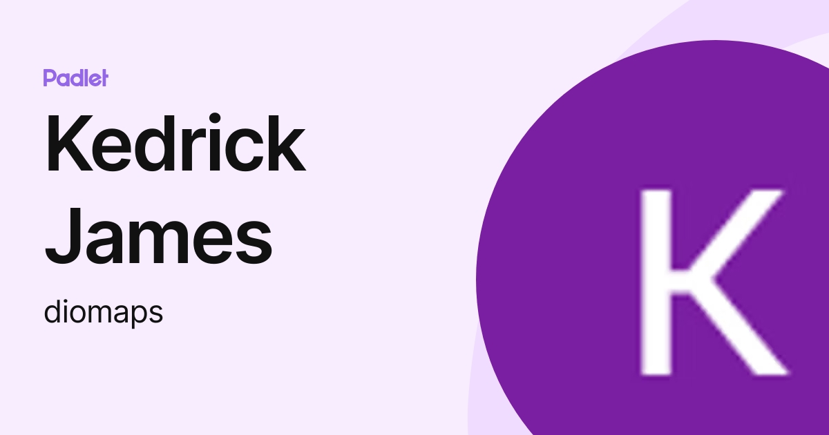 Kedrick James (diomaps) profile | Padlet