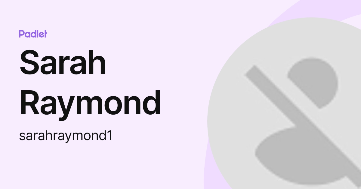 Sarah Raymond (sarahraymond1) profile | Padlet