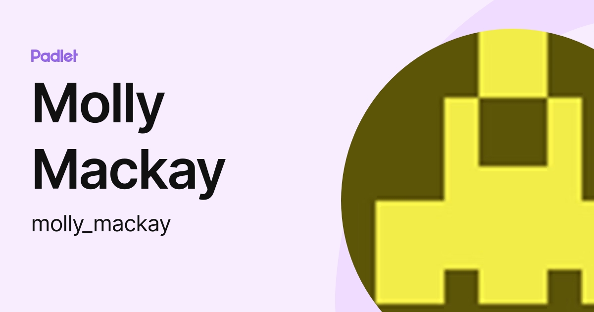 Molly Mackay (molly_mackay) profile | Padlet