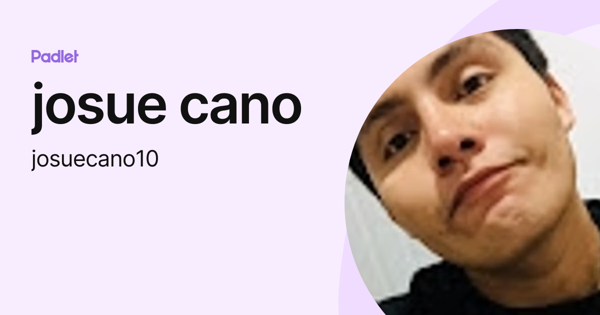 josue cano (josuecano10) profile | Padlet