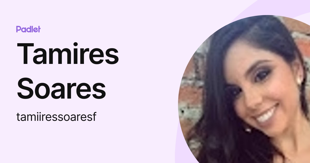 Tamires Soares (tamiiressoaresf) profile | Padlet