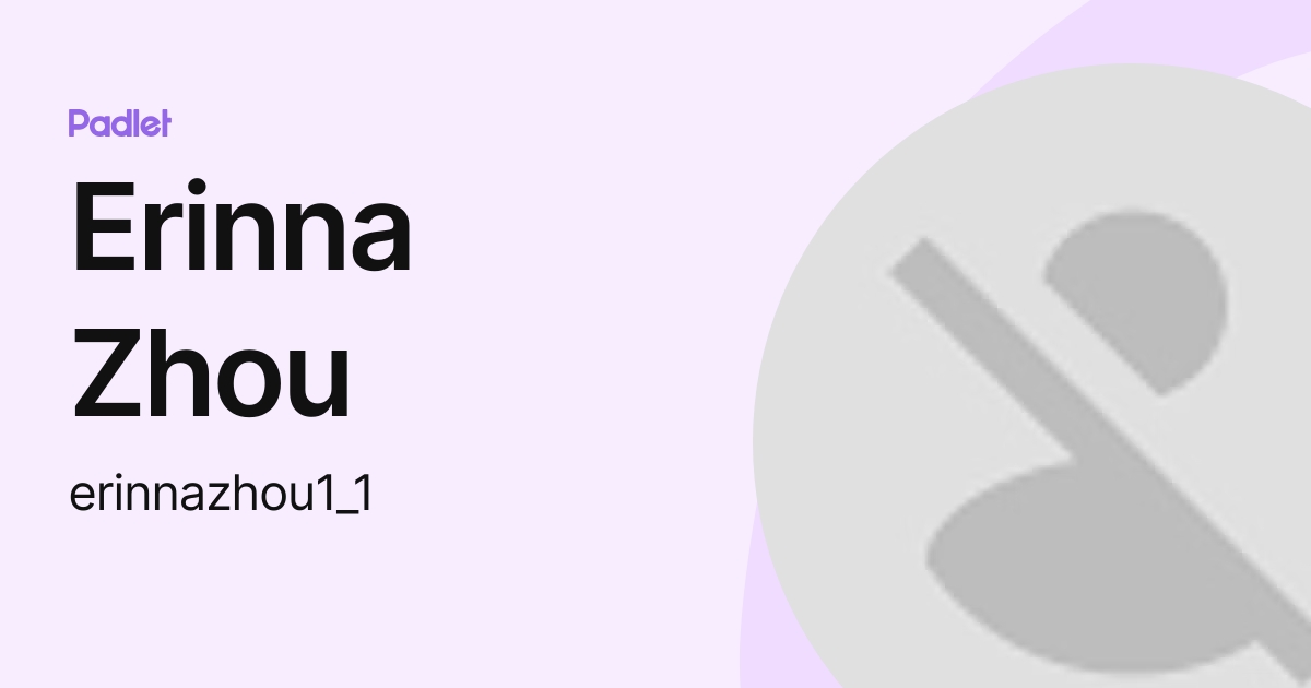 Erinna Zhou (erinnazhou1_1) profile | Padlet