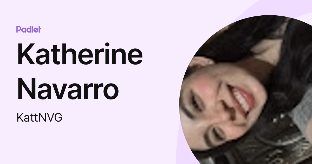 Katherine Navarro (KattNVG) profile | Padlet