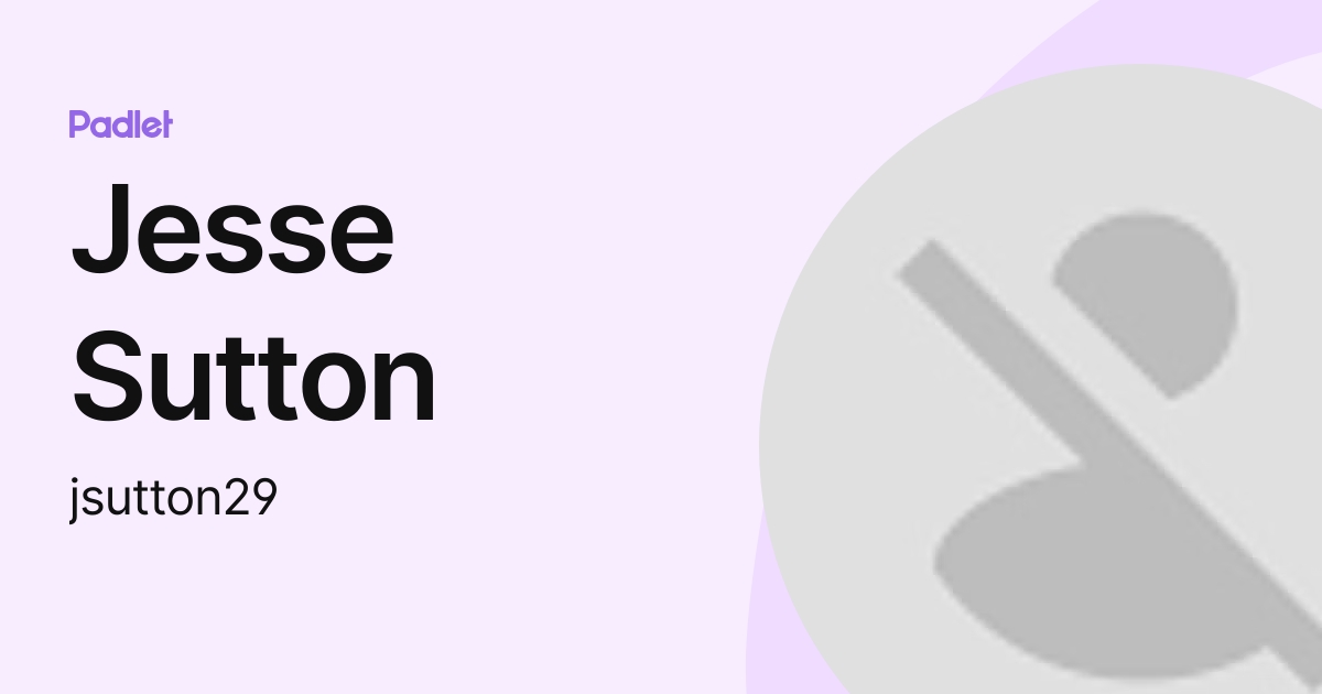 Jesse Sutton (jsutton29) profile | Padlet