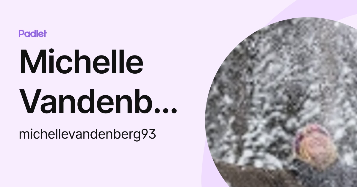 Michelle Vandenberg (michellevandenberg93) profile | Padlet
